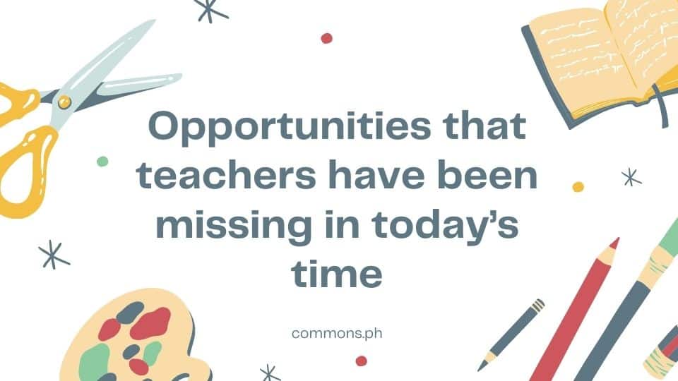 Opportunities that teachers have been missing in today’s time