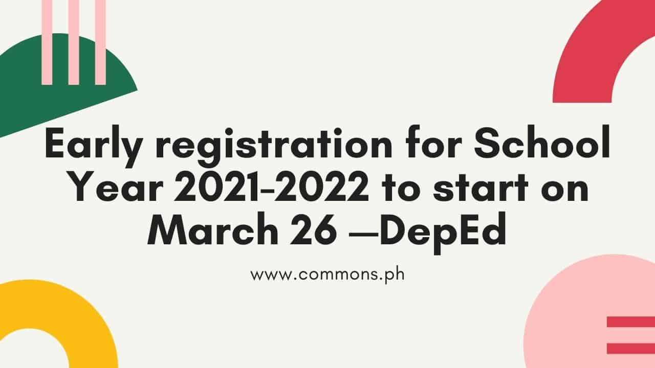 Early registration for School Year 2021-2022 to start on March 26 —DepEd